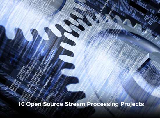 10 Open Source Stream Processing Projects - Enterprise Apps Today 10 Open Source Stream Processing Projects - Enterprise Apps Today